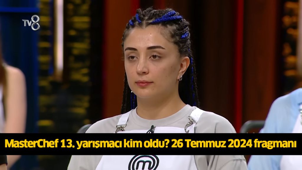 MasterChef 13. yarışmacı kim oldu? MasterChef on üçüncü ana kadroya kim ...