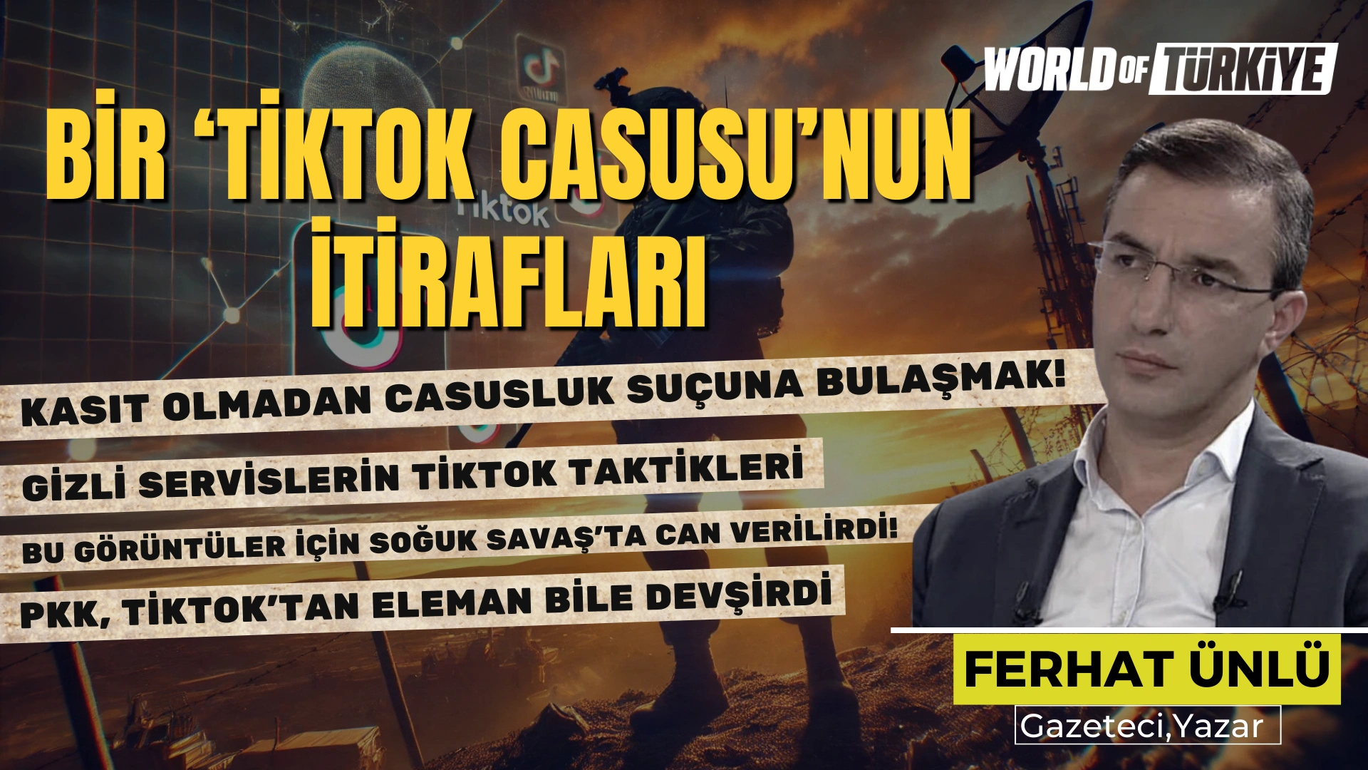 Bir ‘Tiktok Casusu’nun İtirafları – Ferhat Ünlü