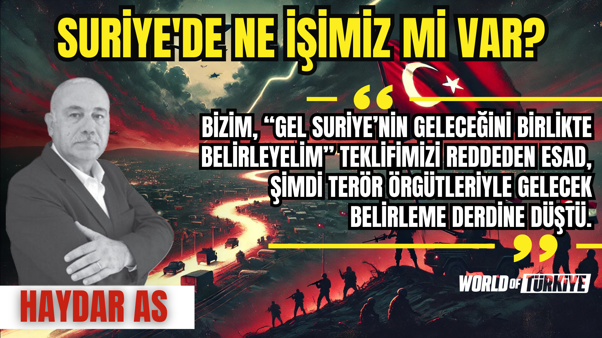 Suriye’de Ne İşimiz Mi Var? - Haydar As - World of Türkiye