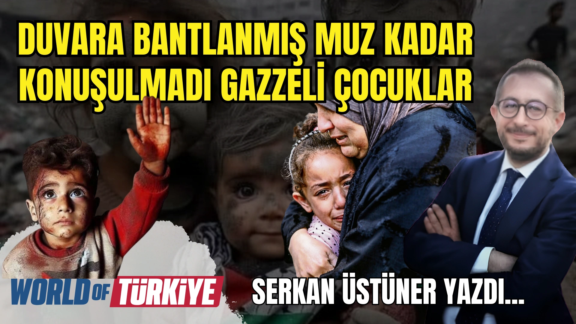 Duvara Bantlanmış Muz Kadar Konuşulmadı Gazzeli Çocuklar - Serkan Üstüner
