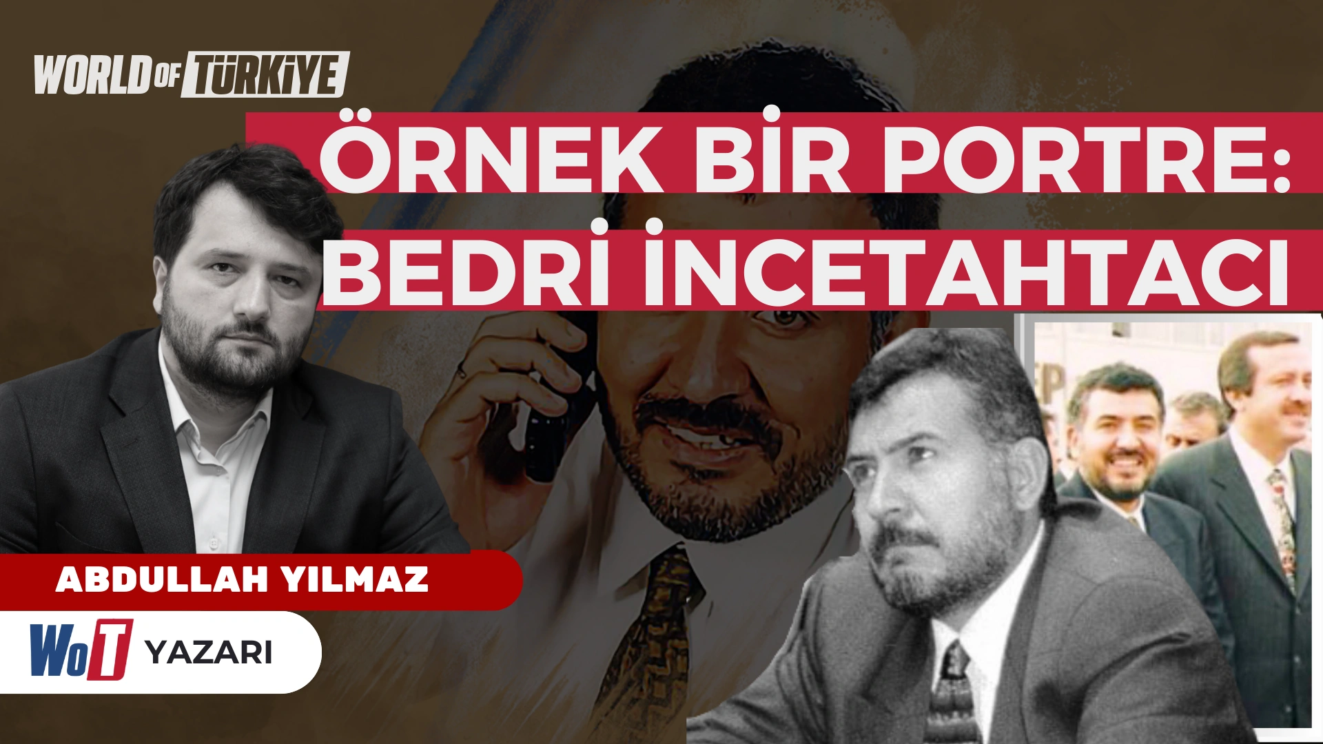 Örnek Bir Portre: Bedri İncetahtacı – Abdullah Yılmaz - World of Türkiye