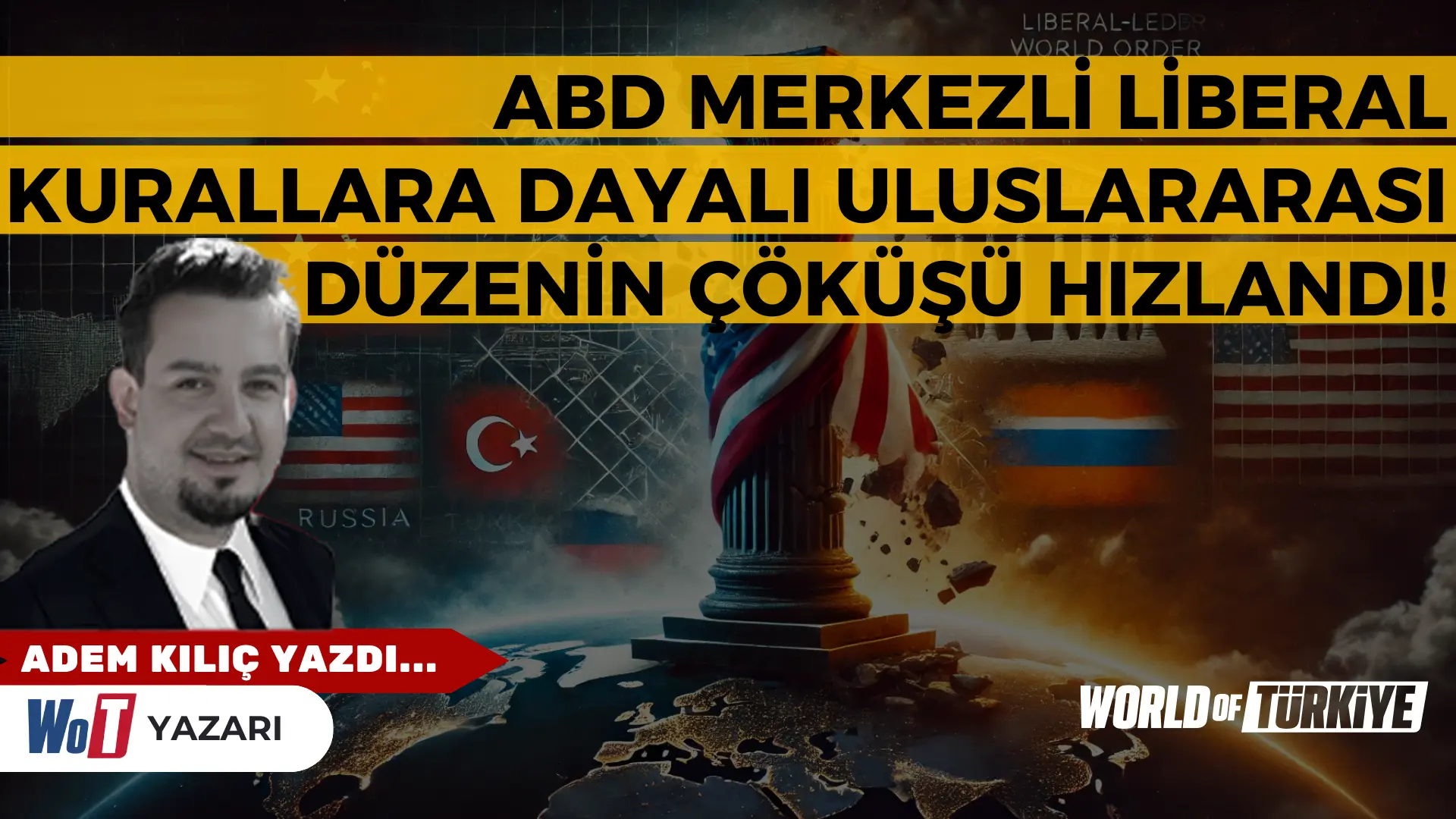 ABD Merkezli Liberal Kurallara Dayalı Uluslararası Düzenin Çöküşü ...