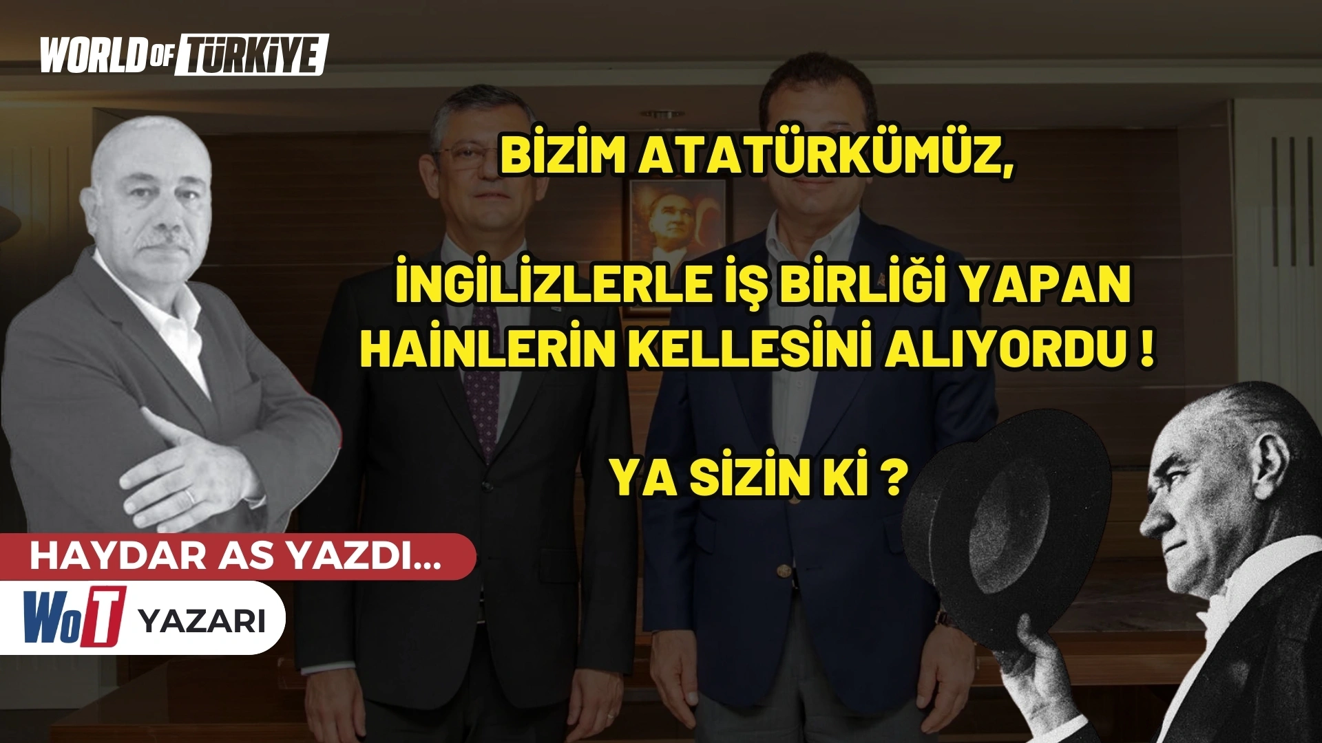 Bizim Atatürk'ümüz, İngilizlerle İş Birliği Yapan Hainlerin Kellesini Alıyordu! Ya Sizinki ...
