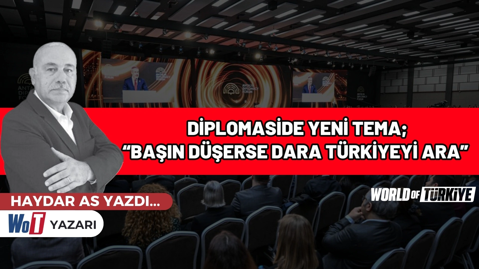 Diplomaside Yeni Tema: “Başın Düşerse Dara Türkiye'yi Ara” – Haydar As