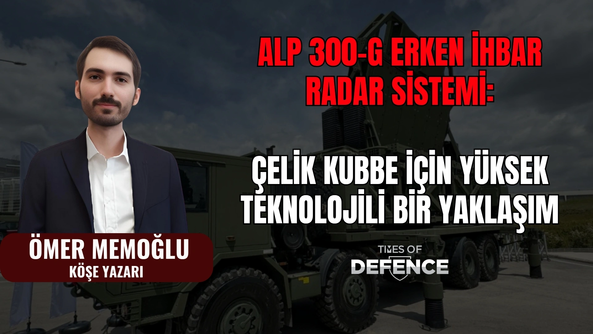 ALP 300-G Erken İhbar Radar Sistemi: Türkiye’nin Bütünleşik ve Çok ...