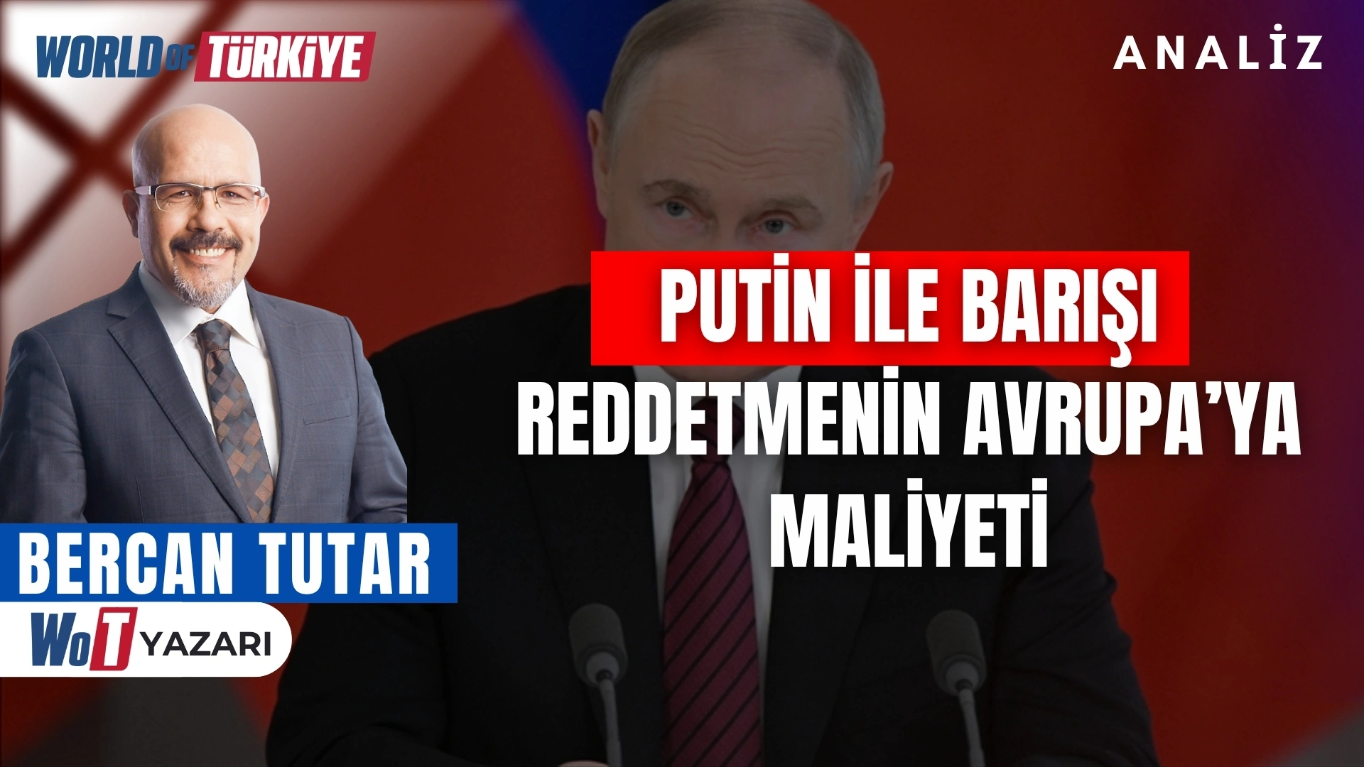Putin İle Barışı Reddetmenin Avrupa’ya Maliyeti - Bercan Tutar - World ...