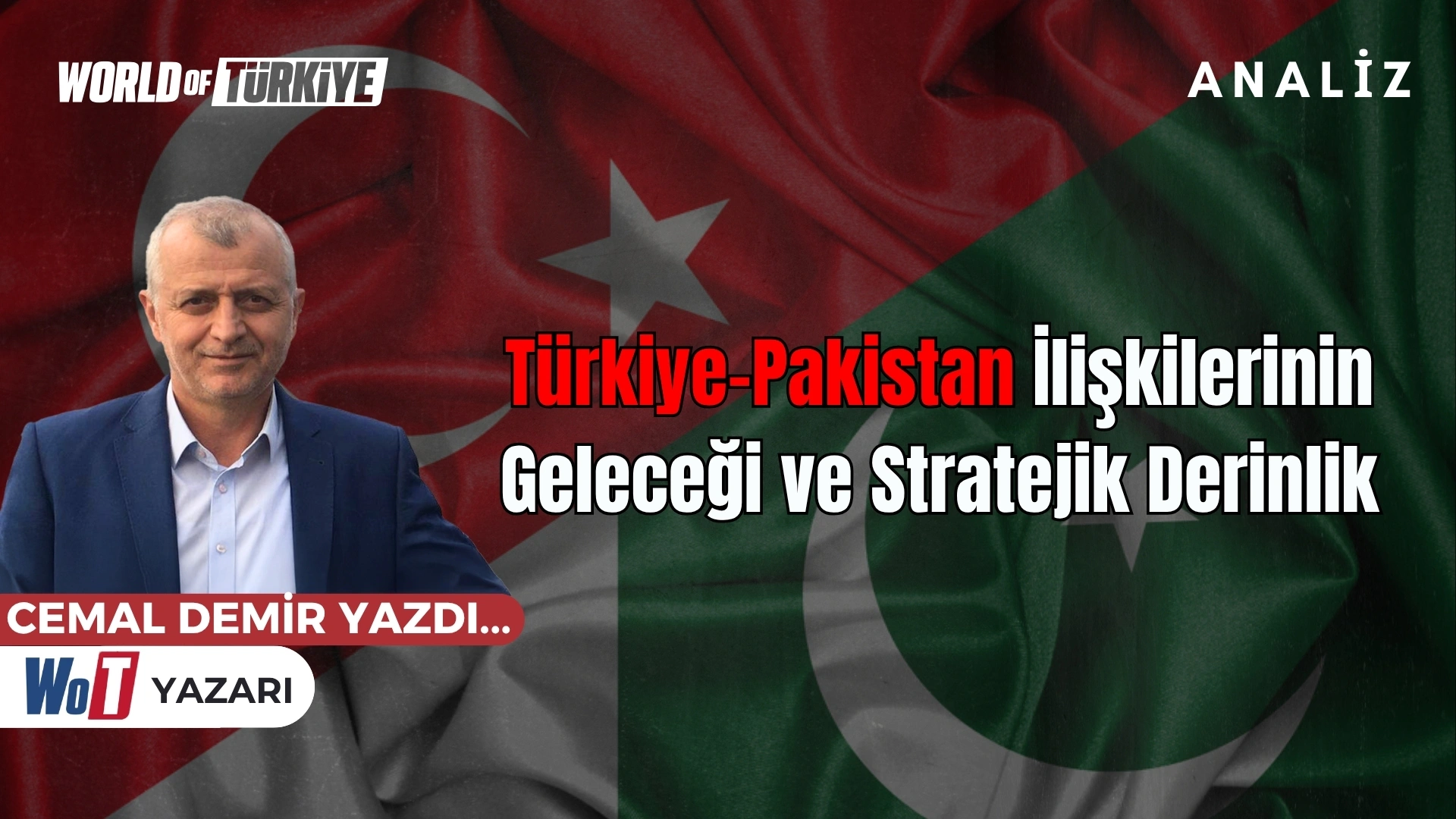 Türkiye-Pakistan İlişkilerinin Geleceği ve Stratejik Derinlik – Cemal Demir