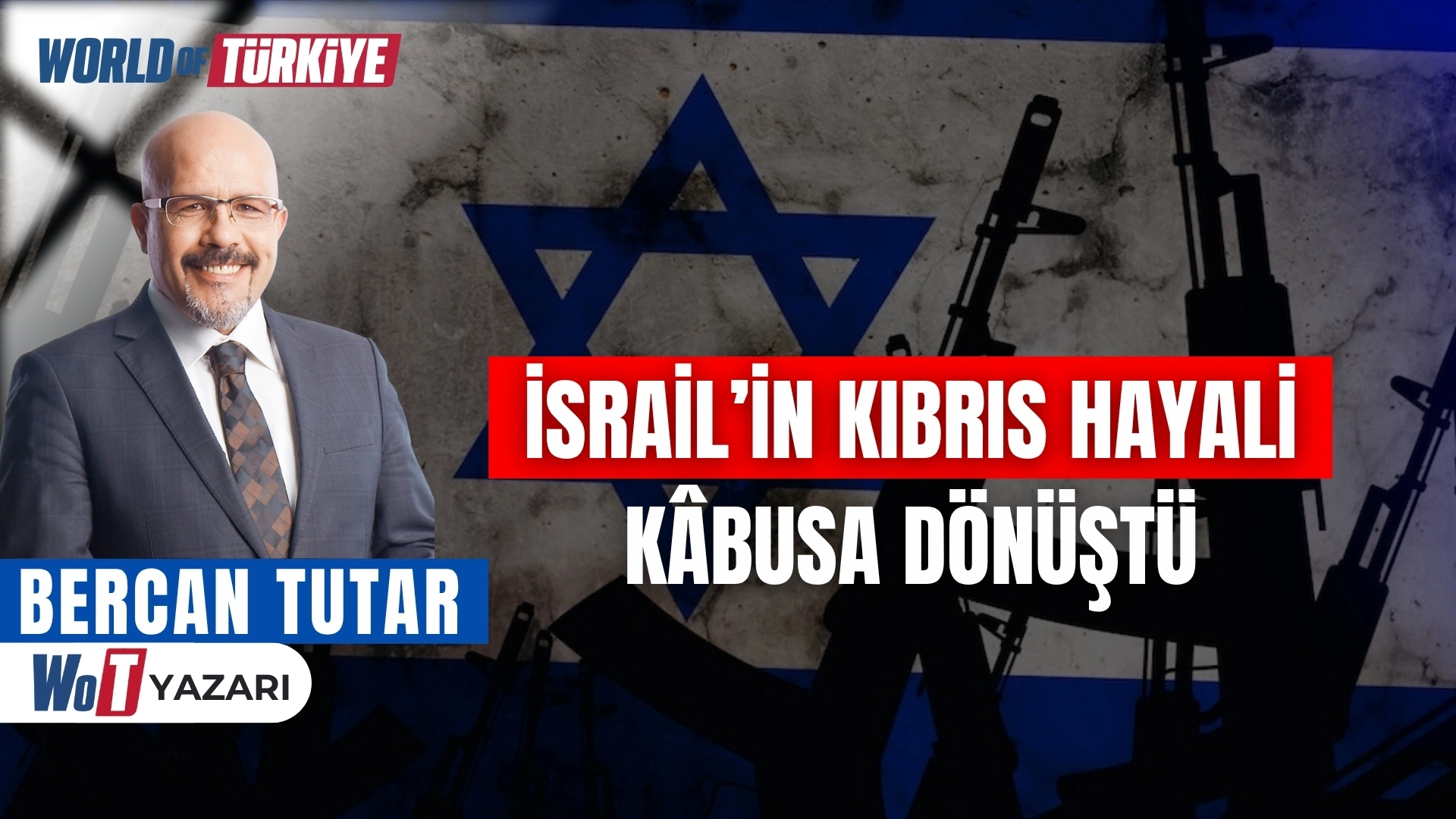 İsrail’in Kıbrıs Hayali Kabusa Dönüştü - Bercan Tutar