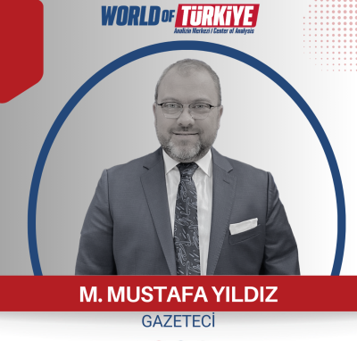 Mustafa Yıldız - World of Türkiye Köşe Yazarı